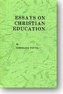 Essays On Christian Education: Cornelius Van Til: 9780875524856: Amazon ...