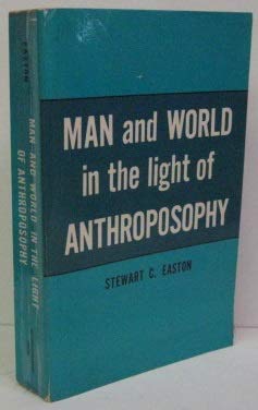 Man And World In The Light Of Anthroposophy: Stewart C. Easton ...
