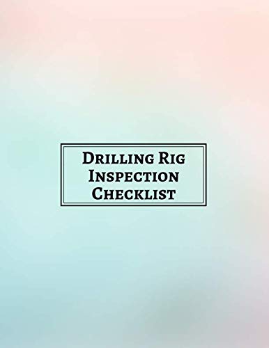 Drilling Rig Inspection Checklist: Daily Journal Logbook for Work ...