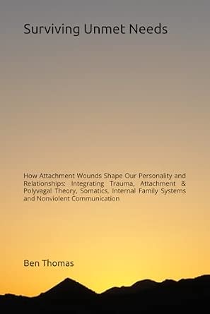 Surviving Unmet Needs: How Attachment Wounds Shape Our Personality and ...