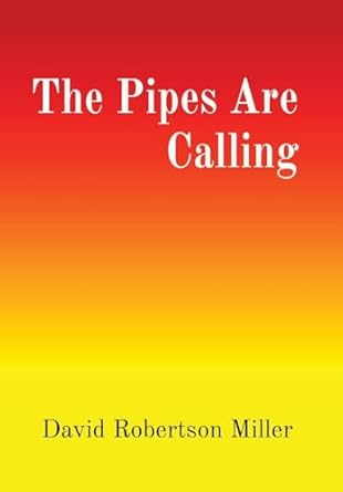 The Pipes Are Calling: Miller, David R: 9781087980980: Amazon.com: Books