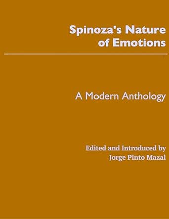 Spinoza's Nature of Emotions: A Modern Anthology. eBook : Pinto Mazal ...