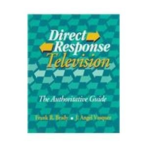 Direct Response Television: The Authoritative Guide: Brady, Frank R ...