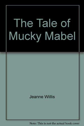 The Tale of Mucky Mabel: Amazon.co.uk: Willis, Jeanne, Chamberlain ...