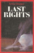 Last Rights: Douglas, Arthur: 9780312001384: Amazon.com: Books