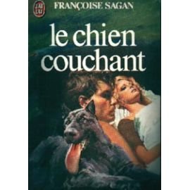 Chien couchant ** (Le) (LITTÉRATURE FRANÇAISE): Françoise Sagan ...