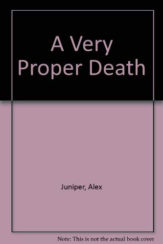 A Very Proper Death: Juniper, Alex: 9780449221631: Amazon.com: Books