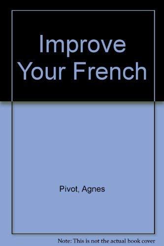 Improve Your French: Agnes Pivot: 9780245534102: Amazon.com: Books