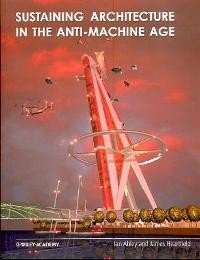 Sustaining Architecture in the Anti-Machine Age: Abley, Ian & James ...