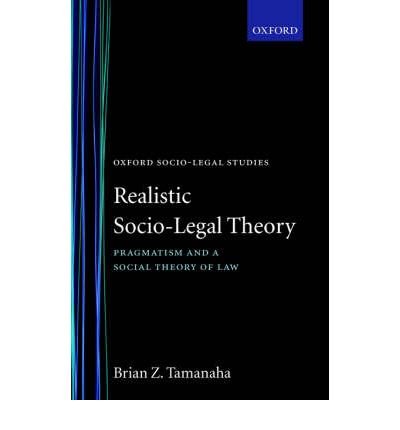 [(Realistic Socio-legal Theory: Pragmatism and a Social Theory of Law ...