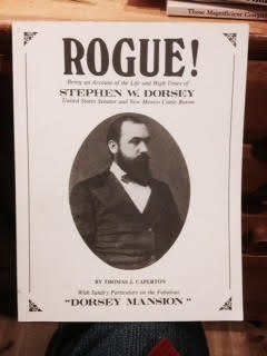 Rogue! (Being an Account of the Life and Times of Stephen W. Dorsey ...