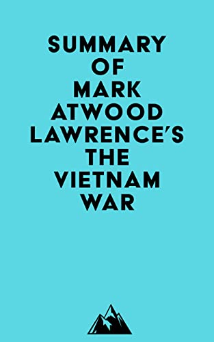 Amazon.com: Summary of Mark Atwood Lawrence's The Vietnam War eBook ...