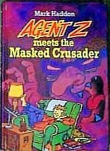 Agent Z Meets the Masked Crusader: Mark Haddon: 9780370317939: Amazon ...
