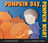 Pumpkin Day, Pumpkin Night: Anne Rockwell Anne F. Rockwell ...