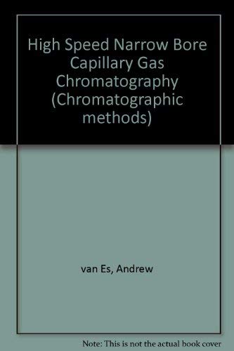 High speed narrow bore capillary gas chromatography (Chromatographic ...