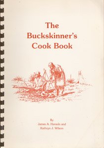 The Buckskinner's Cook Book: James A. Hanson: Amazon.com: Books