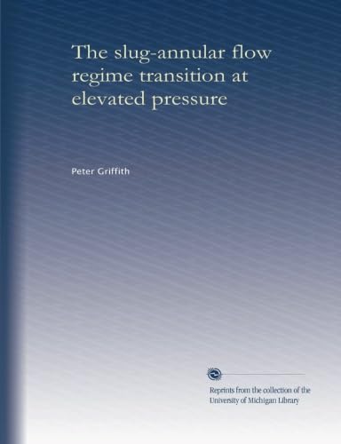 Amazon.com: The slug-annular flow regime transition at elevated ...