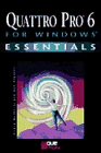Quattro Pro 6 for Windows Essentials: 9780789701077: Computer Science ...