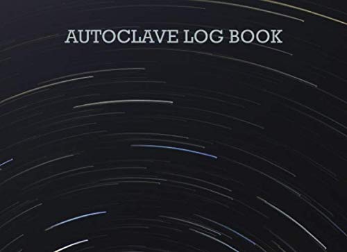 Autoclave log book: Sterilization operator notebook: Handy sterilizing ...