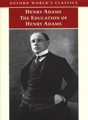 The Education of Henry Adams (Oxford World's Classics) : Adams, Henry ...