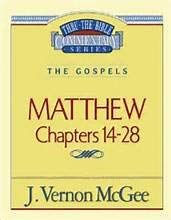 Matthew Chapters 14-28: The Gospels Chapters 14-28 (Thru the Bible ...