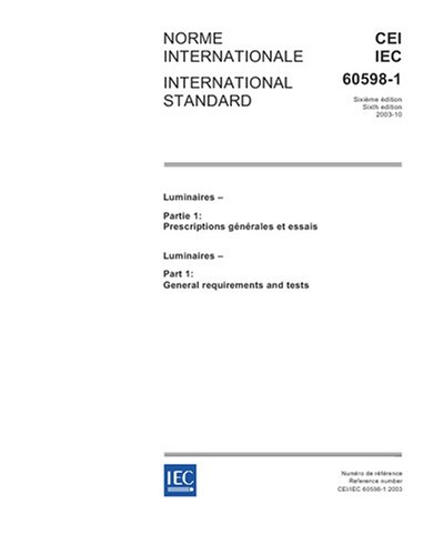 IEC 60598-1 Ed. 6.0 b:2003, Luminaires - Part 1: General requirements ...