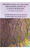 Delimitation of Channel Migration Zones in Ganga Sub Basin: Using Remote Sensing& GIS: Singh ...
