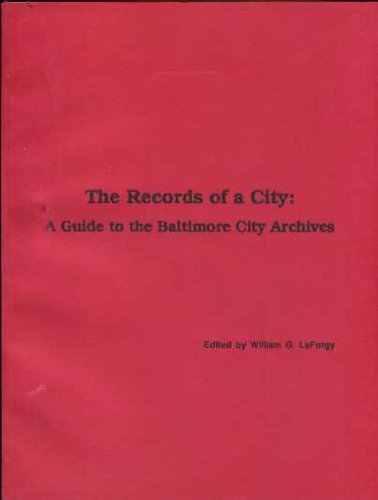The records of a city: A guide to the Baltimore City Archives ...