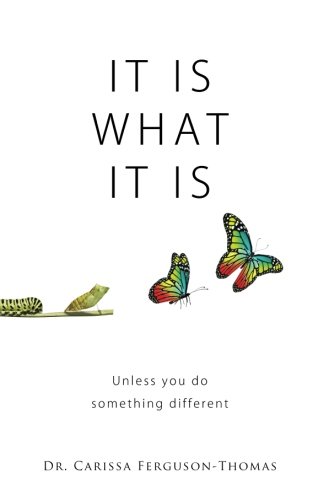 It is What it is: Dr. Carissa Ferguson-Thomas: 9781631221118: Amazon ...