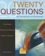 Twenty Questions : Introduction to Philosophy 6TH EDITION: Bowie ...