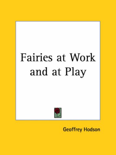 Fairies at Work and at Play 1925: Hodson, Geoffrey: 9780766158337 ...