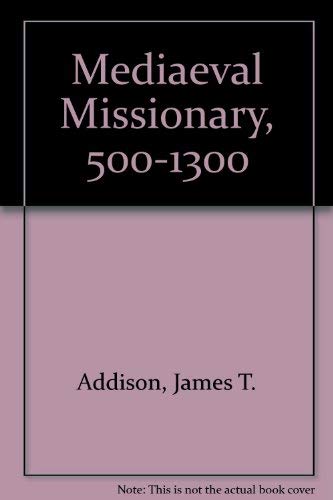 The medieval missionary: A study of the conversion of Northern Europe ...