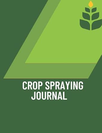 Crop spraying journal: Crop spraying practical journal workbook ...