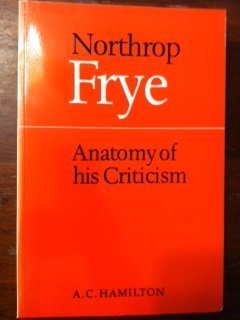 Northrop Frye: Anatomy of His Criticism: Hamilton, A. C.: 9780802069054 ...