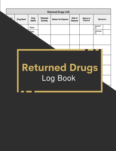 Returned Drugs Log Book: Medication Returns Notebook to Record Returned ...