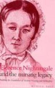 Florence Nightingale and the Nursing Legacy: Building the Foundations ...