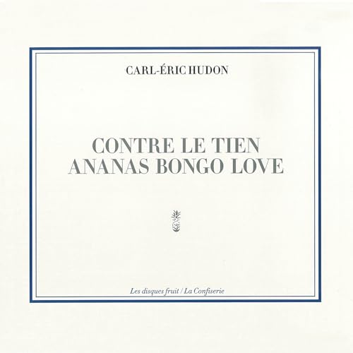 Amazon Music - Carl-Éric HudonのContre le tien ananas bongo love ...