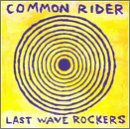 Common Rider - Last Wave Rockers [Vinyl] - Amazon.com Music
