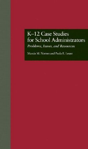 K-12 Case Studies for School Administrators: Problems, Issues, and ...