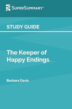 Study Guide: The Keeper of Happy Endings by Barbara Davis (SuperSummary ...