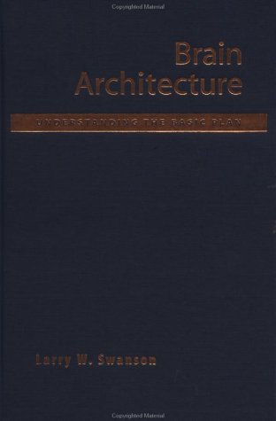 Brain Architecture: Understanding the Basic Plan: 9780195105049 ...