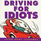 Driving for Idiots: Jasheway, Leigh Anne: 9780836235883: Amazon.com: Books