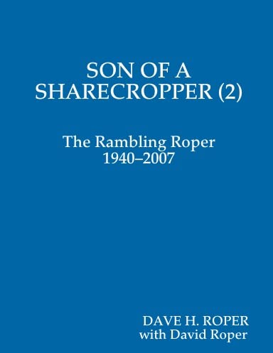 SON OF A SHARECROPPER (2): The Rambling Roper 1940–2007: David Roper ...