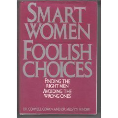 Smart Women, Foolish Choices: Dr. Connell Cowan, Dr. Melvyn Kinder ...
