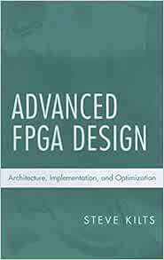 Advanced FPGA Design: Architecture, Implementation, and Optimization (IEEE Press): Amazon.co.uk ...