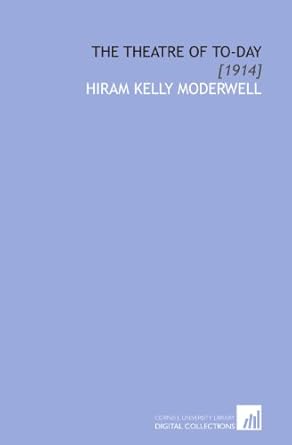 Amazon.com: The Theatre of to-Day: [1914]: 9781112076763: Moderwell ...