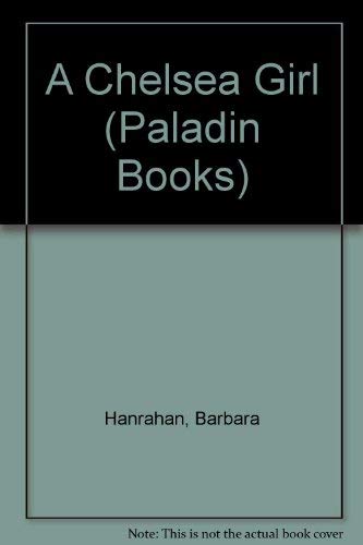A Chelsea Girl: Hanrahan, Barbara: 9780586087954: Amazon.com: Books
