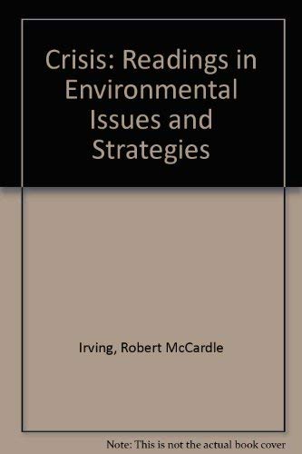 Crisis: Readings in Environmental Issues and Strategies : Irving ...