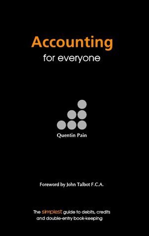 Accounting for Everyone: The Simplest Guide to Debits, Credits and ...