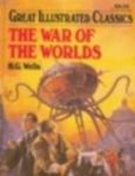 The War of the Worlds (Great Illustrated Classics): H. G. Wells ...